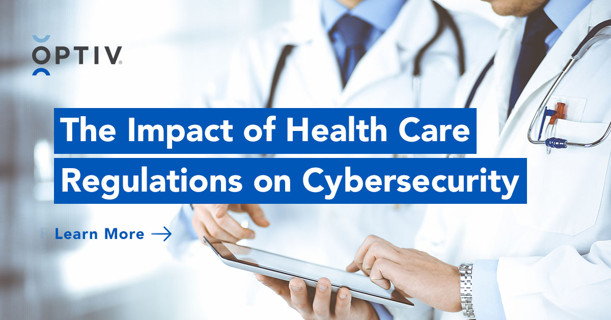 The Impact of Health Care Regulations on Cybersecurity | Optiv